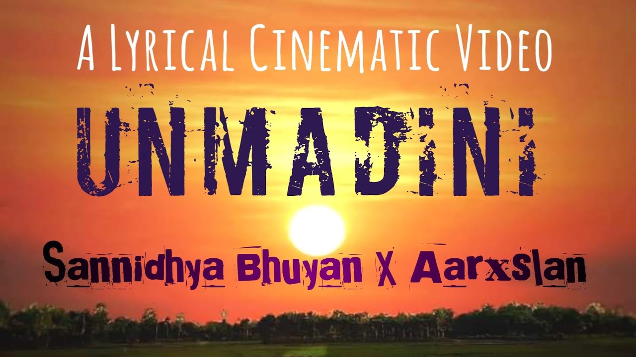 Sannidhya Bhuyan || UNMADINI Lyrical || Aarxslan || Assamese EDM ...