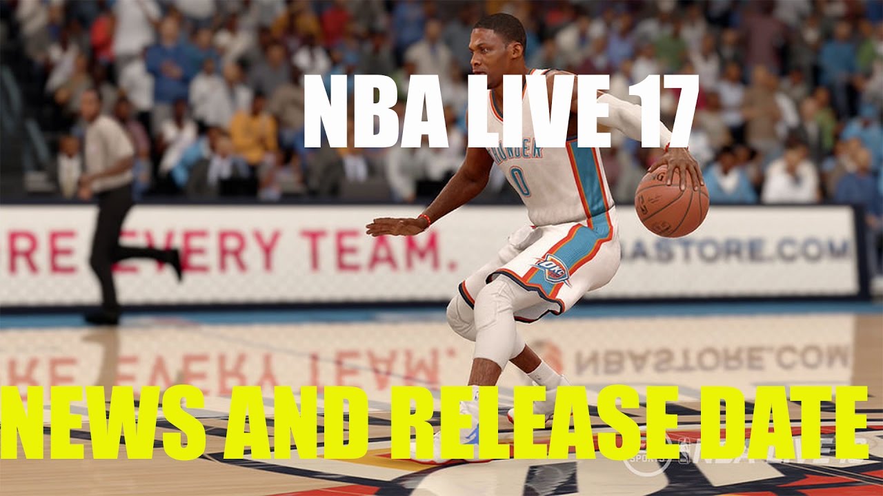 NBA LIVE 17 RELEASE DATE!!!! - YouTube