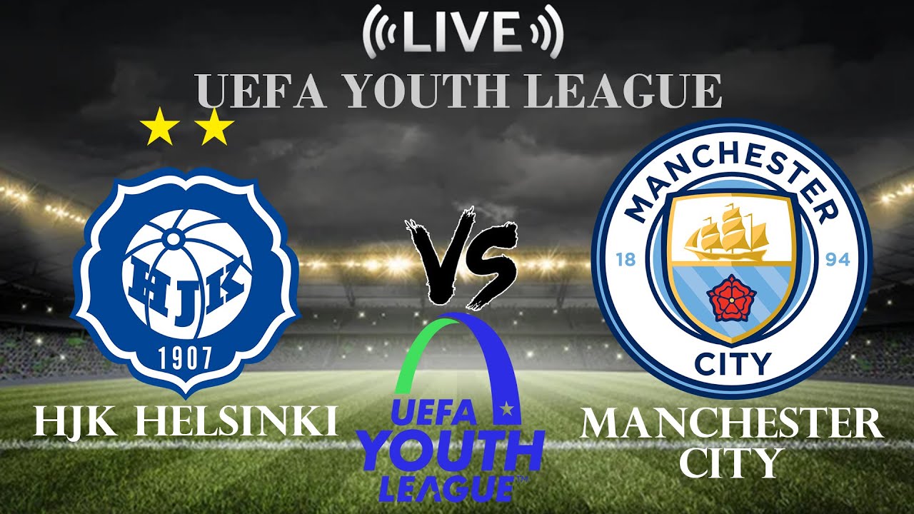 🔴HJK Helsinki vs Manchester City | UEFA Youth League | Live Score - YouTube