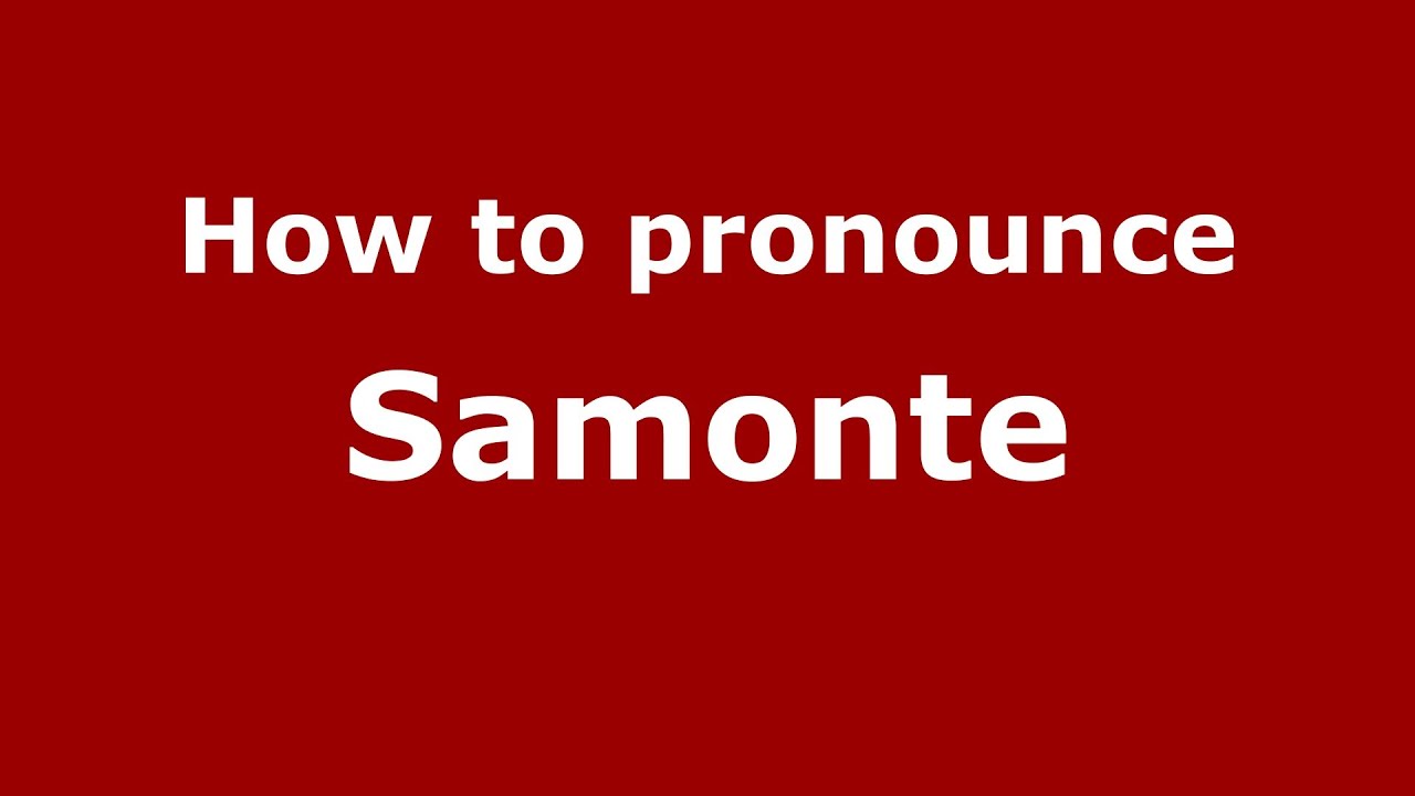 How to Pronounce Samonte - PronounceNames.com - YouTube