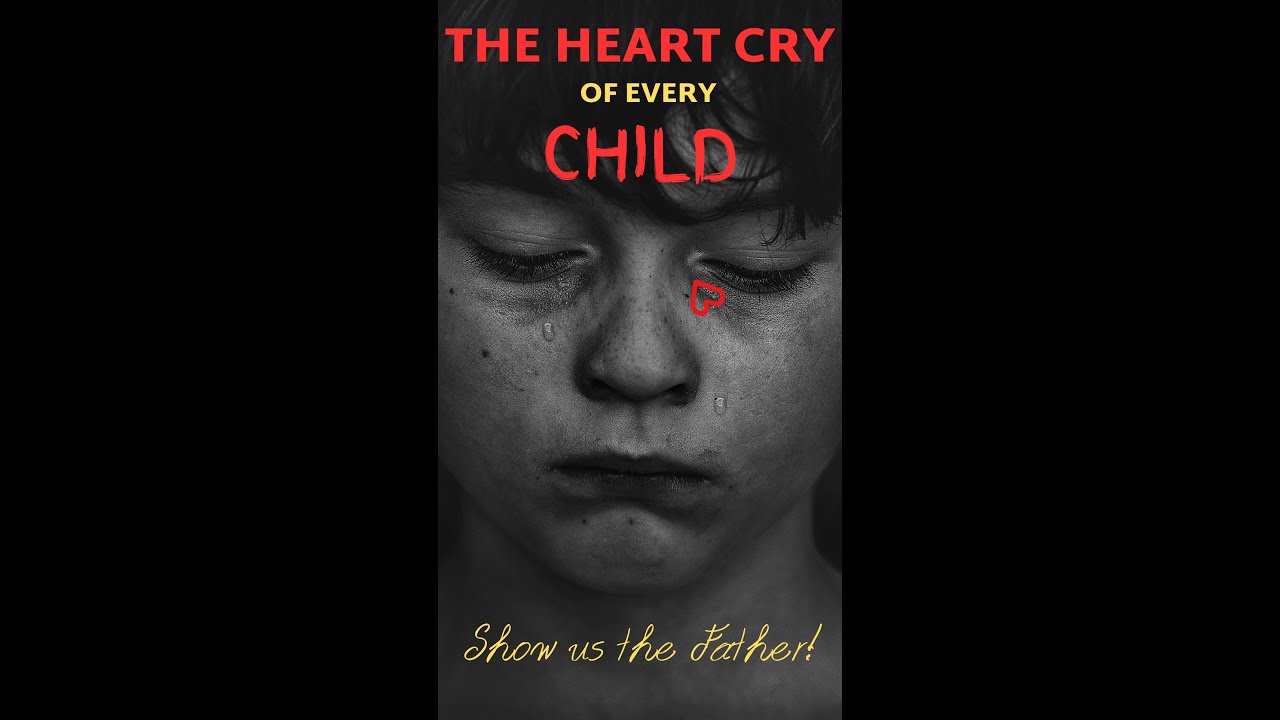 The Heart Cry of every child - YouTube