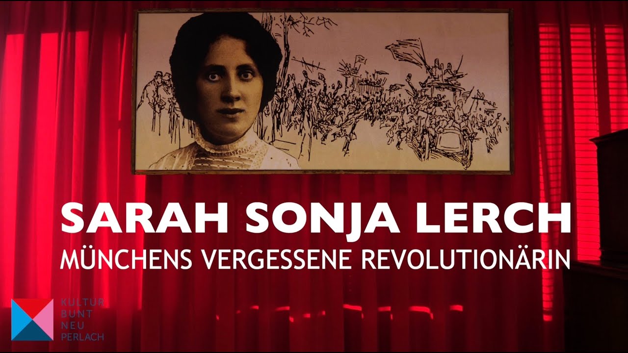 SARAH SONJA LERCH – MÜNCHENS VERGESSENE REVOLUTIONÄRIN - YouTube