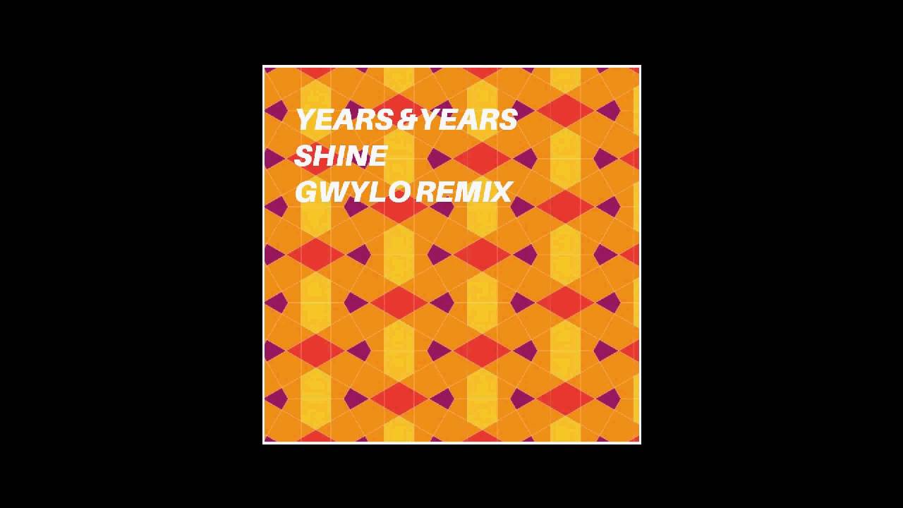 Years & Years - Shine (GWYLO Remix) - YouTube