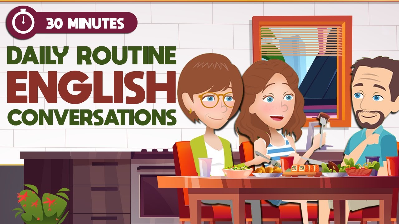 30 Minutes to Learn English Daily Routine Conversations | Conversation ...