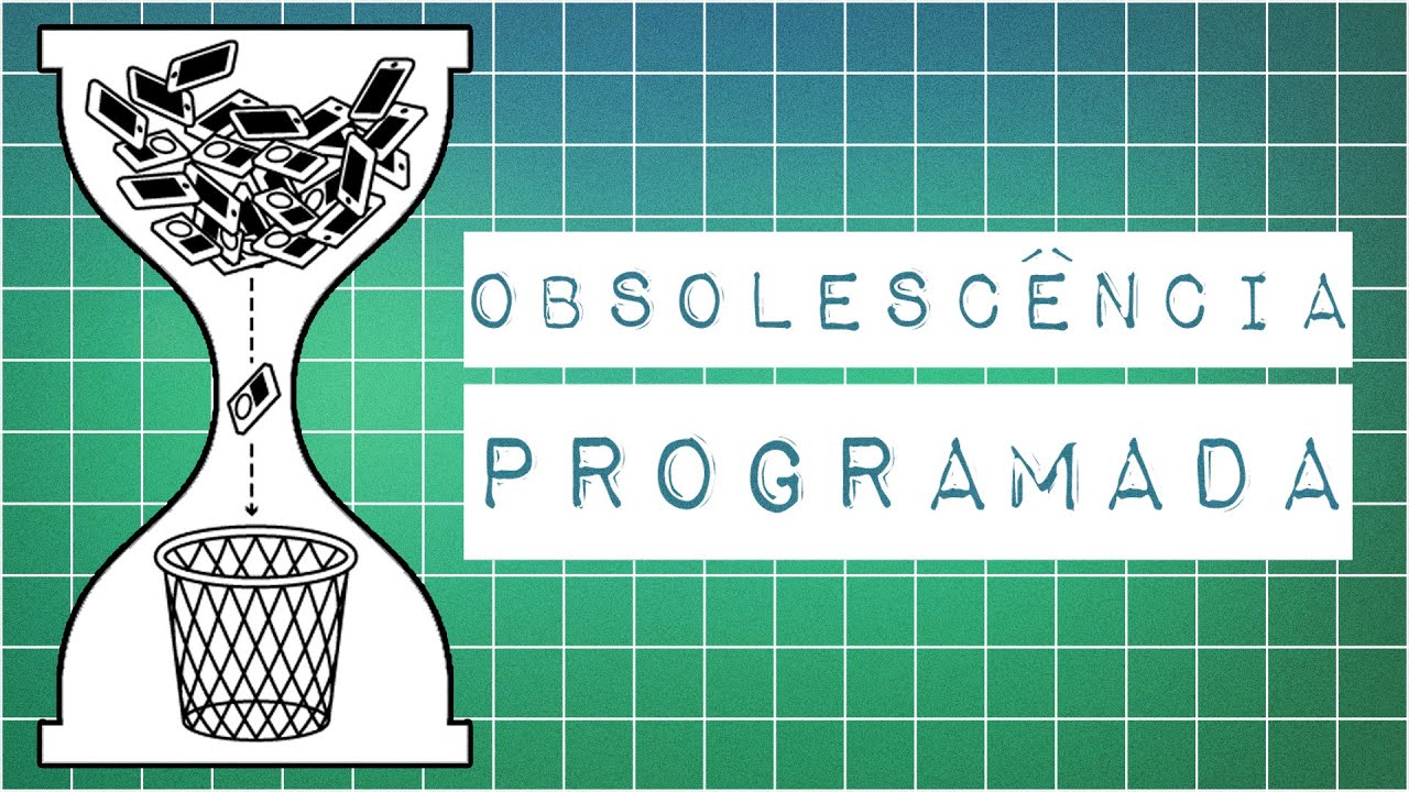 O QUE É OBSOLESCÊNCIA PROGRAMADA - YouTube