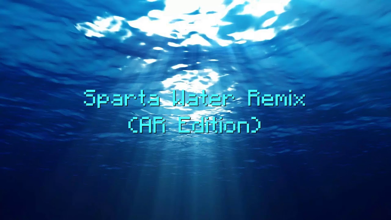 [BASE] Sparta Water Remix (AR Edition) - YouTube