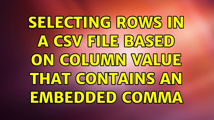 [solved] Selecting Rows In A Csv File Based On Column 9to5answer