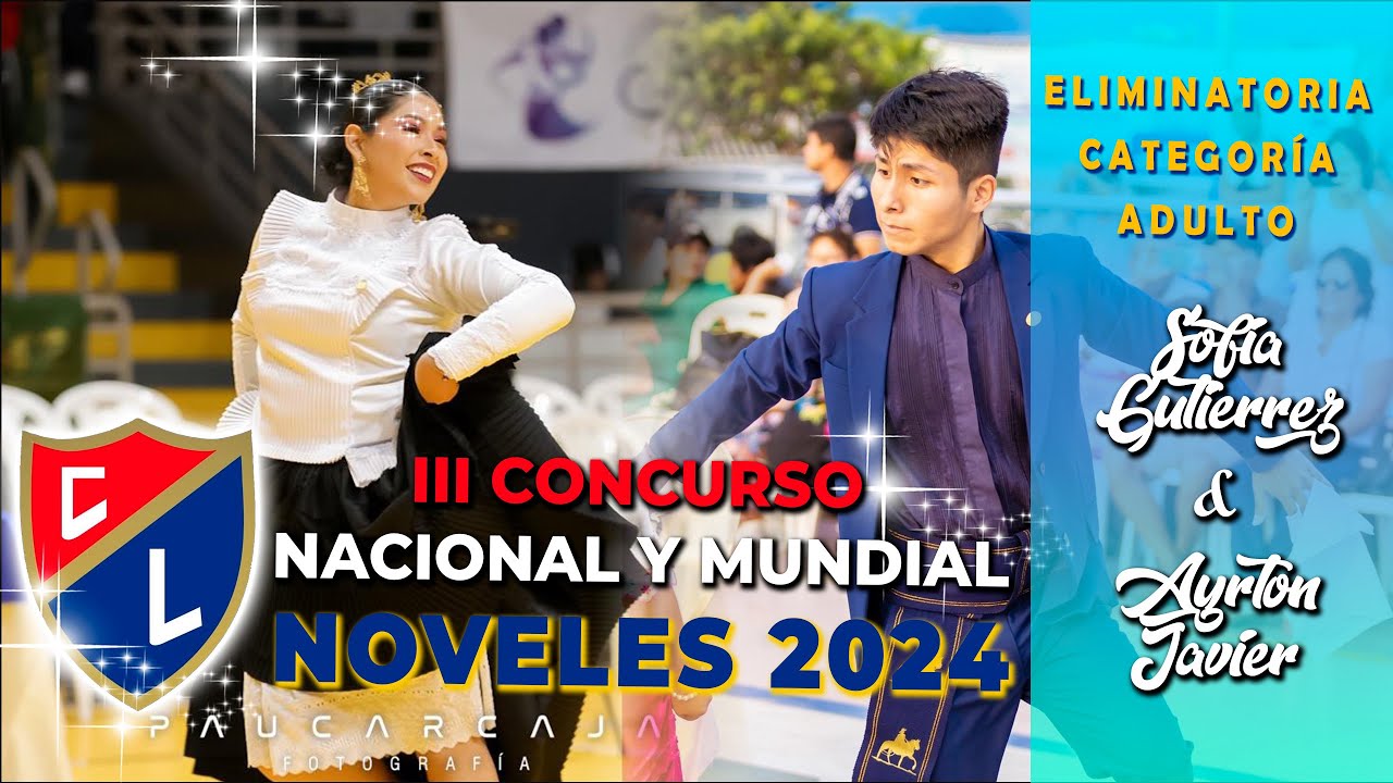 III MUNDIAL NOVELES - CL 2024 - ELIMINATORIA CATEGORIA ADULTO - SOFIA GUTIERREZ Y AYRTON JAVIER ...
