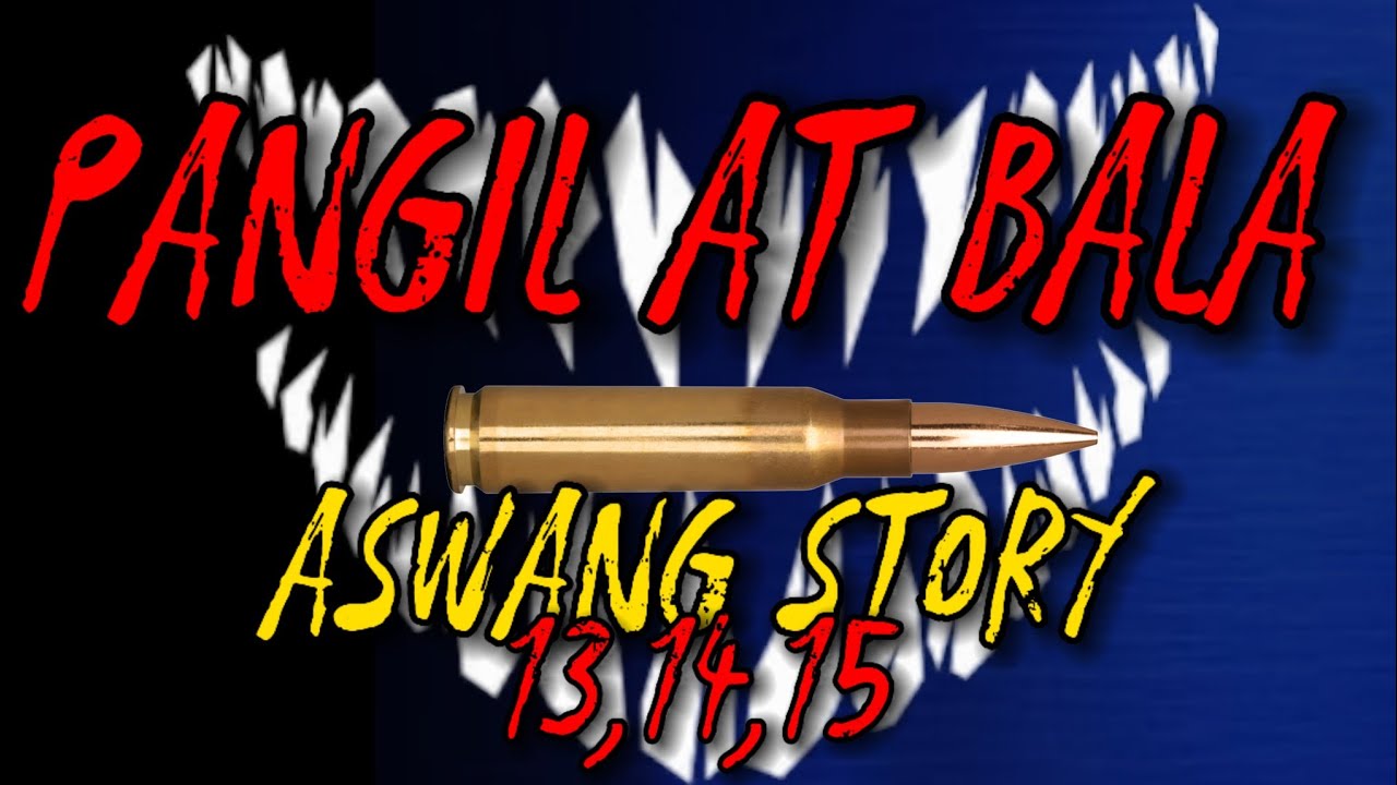 PANGIL AT BALA Part13 ,14 ,15 Aswang Story (actionhorror) tagalog - YouTube