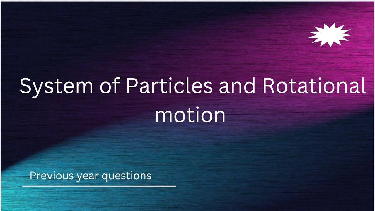 System of Particles and rotational motion Previous year questions neet physics pyqs - YouTube
