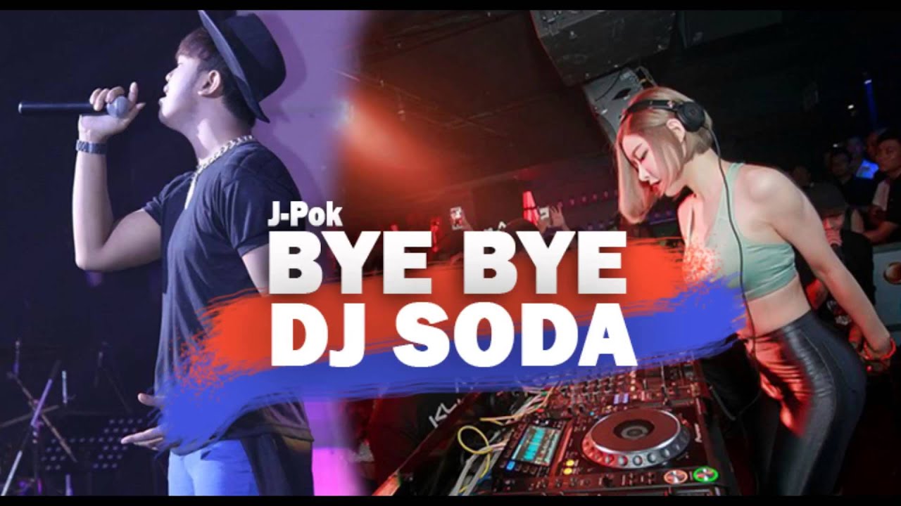 J Pok Bye Bye Dj Soda Audio - YouTube