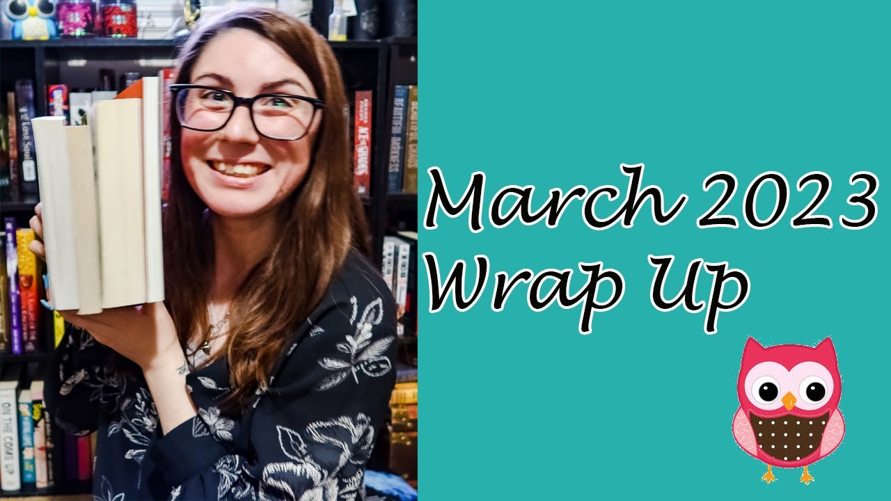 March 2023 Wrap Up - YouTube