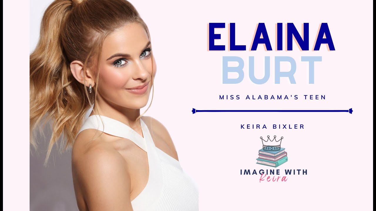 Imagine with Keira Podcast with Elaina Burt Miss Alabama's Teen 2023 ...