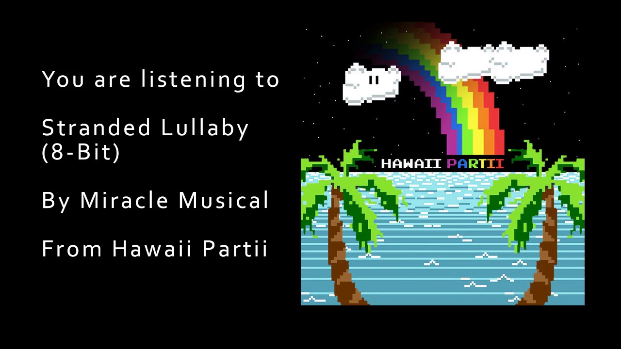 Hawaii Partii - Stranded Lullaby (8-Bit) - YouTube