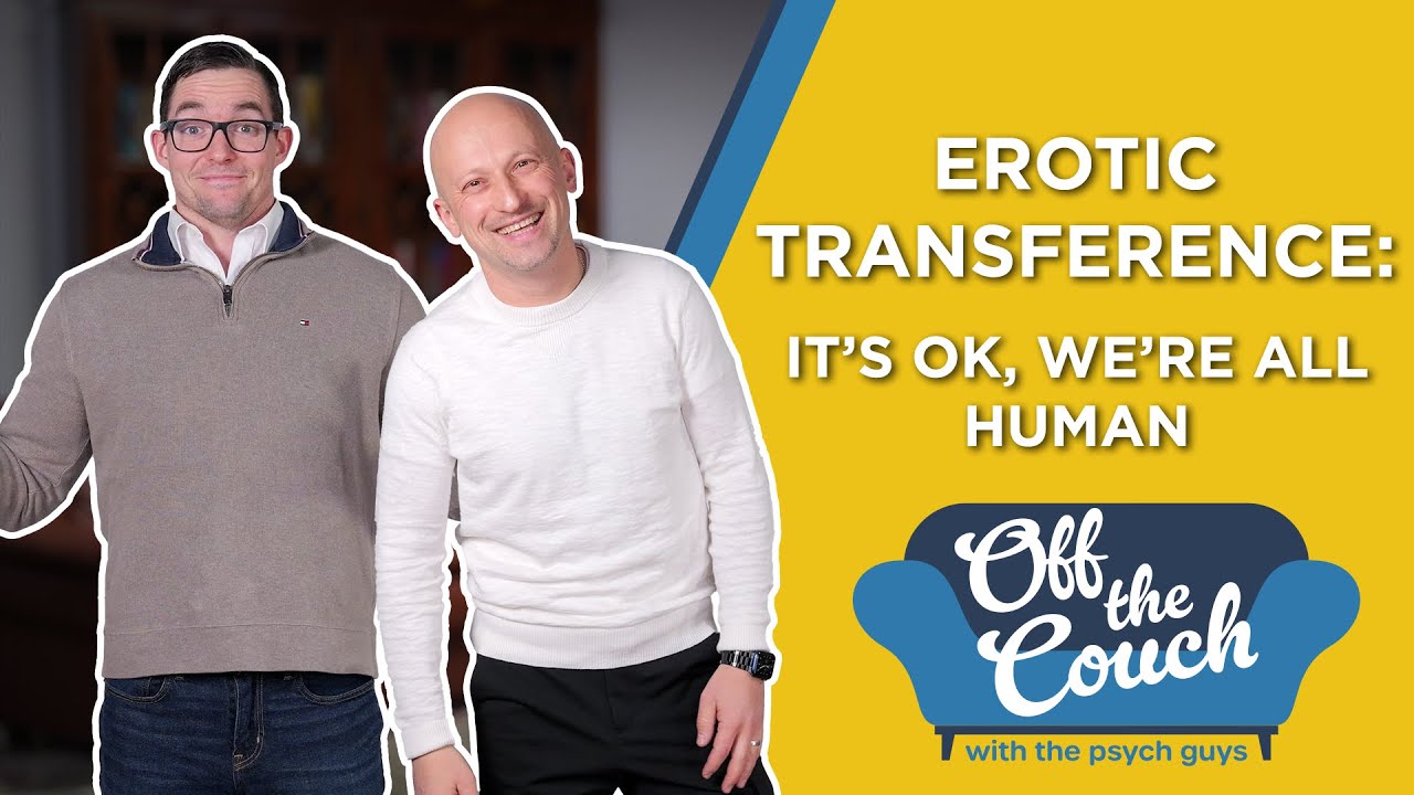Erotic Transference: It's Ok, We're All Human - YouTube