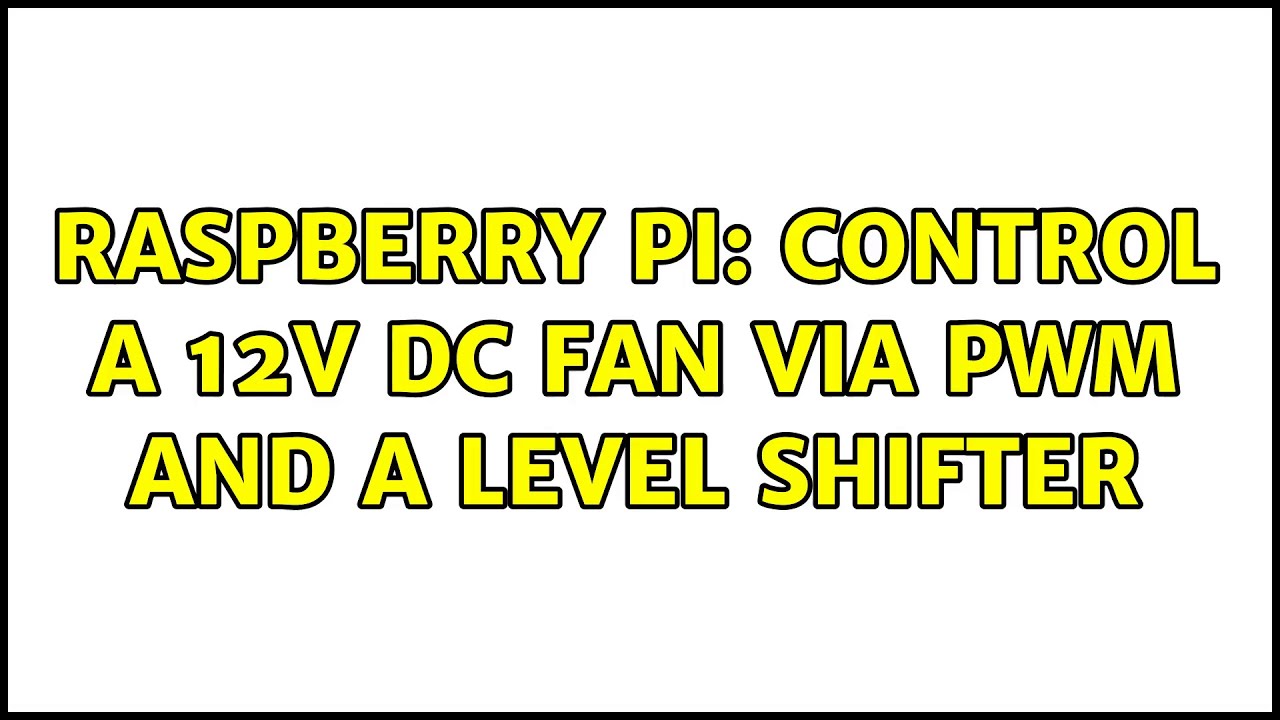 Raspberry Pi: Control a 12V dc fan via PWM and a level shifter (2 ...