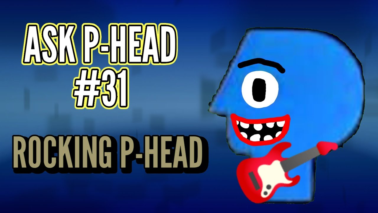 Annoying P-Head - Ask P-Head #31: Rocking P-Head - YouTube