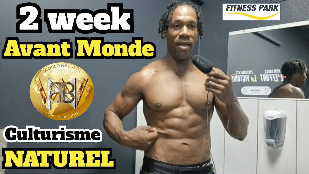 Je dévoile mon physique - 2 semaines avant le championnat du monde de ...