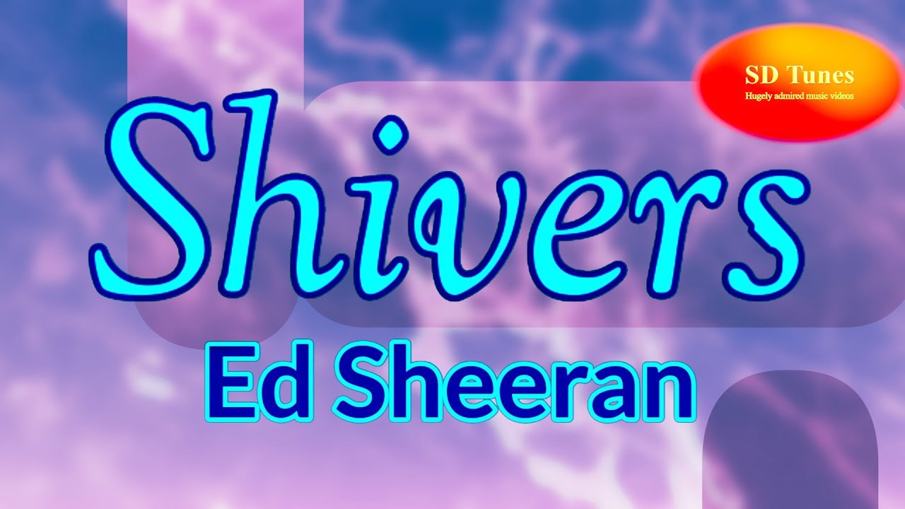 Ed Sheeran - Shivers (lyric video) - YouTube
