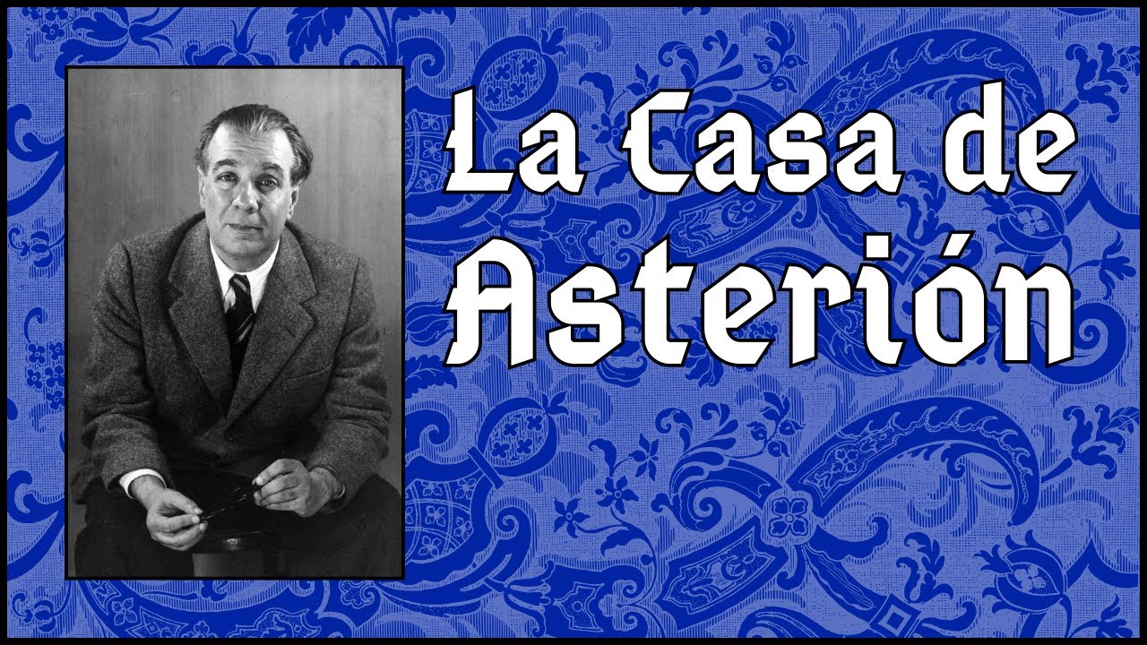 Jorge Luis Borges - La Casa de Asterión - YouTube