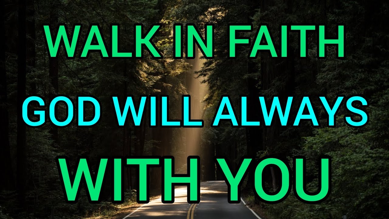 Walk in Faith God Will Always With You | Daily God's Messages | - YouTube