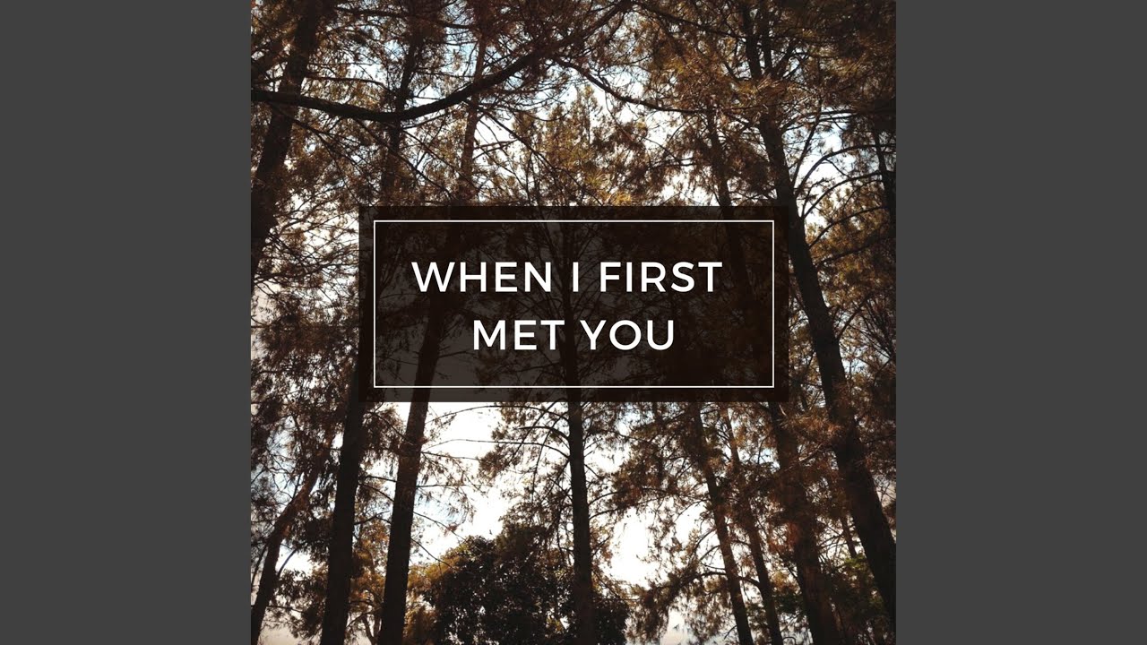 When I First Met You - YouTube
