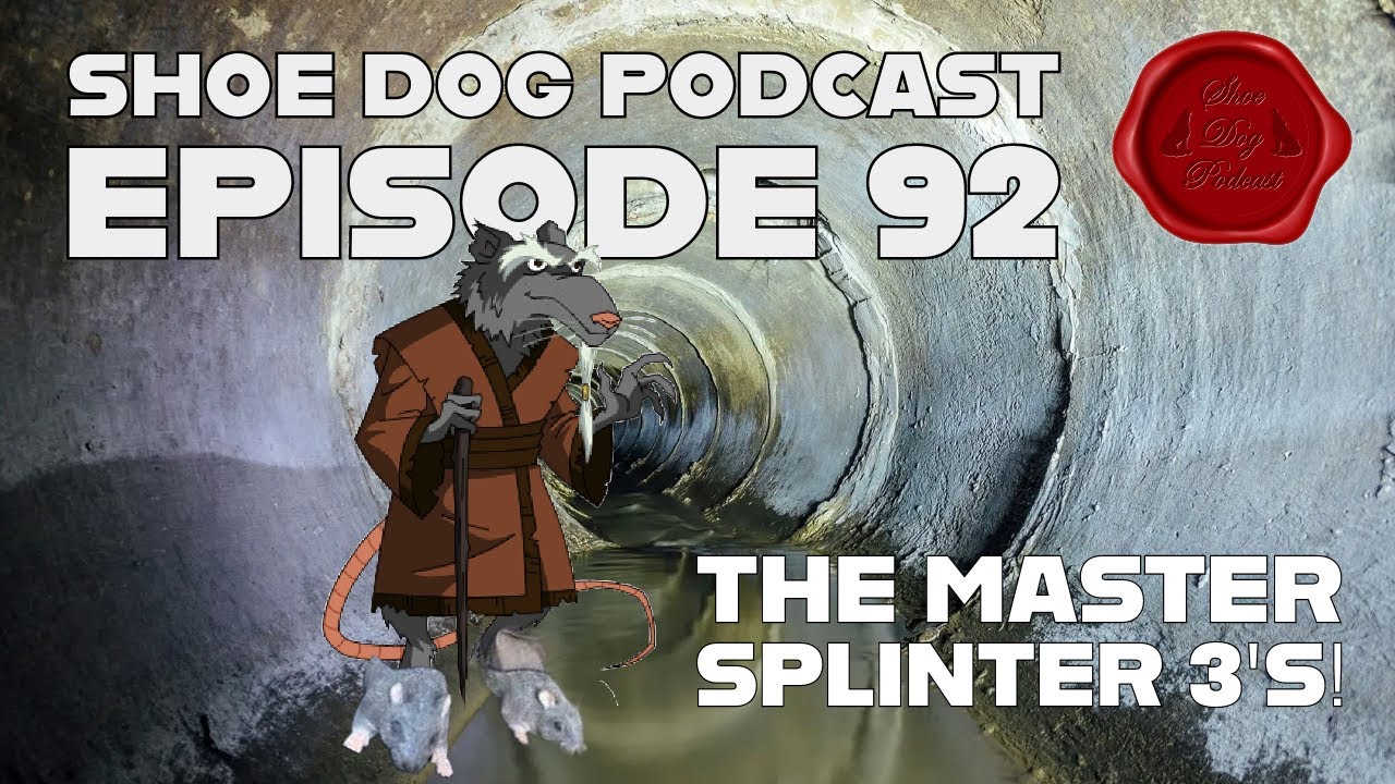 Shoe Dog Podcast Episode 92 | The Master Splinter 3's - YouTube