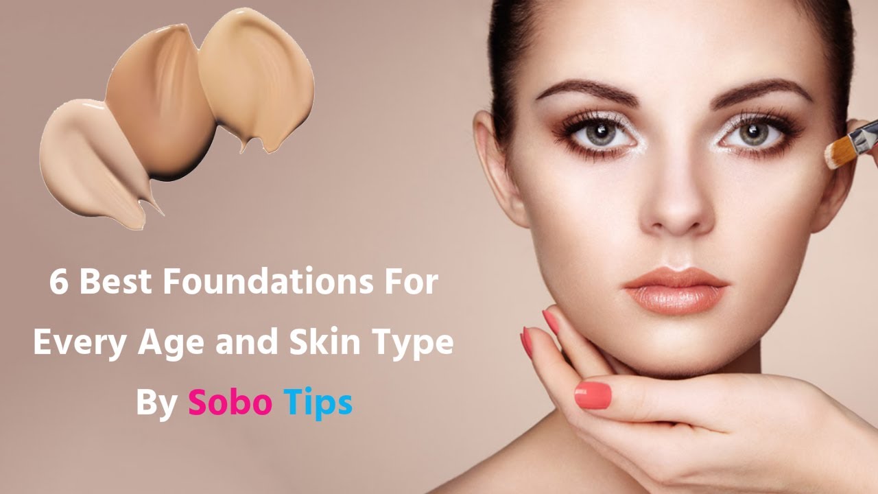 6 Best Foundations For Every Age and Skin Type | Best Foundations ...