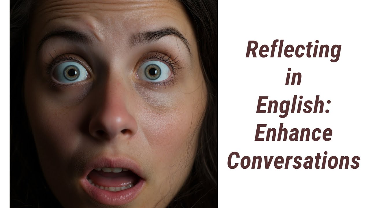 Enhancing Conversation Skills: Mastering Reflecting in English - YouTube