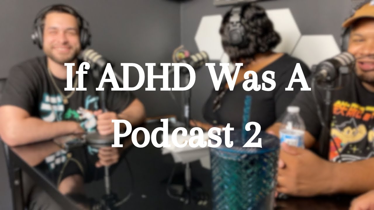 If ADHD Was A Podcast 2|The Upbringing - YouTube