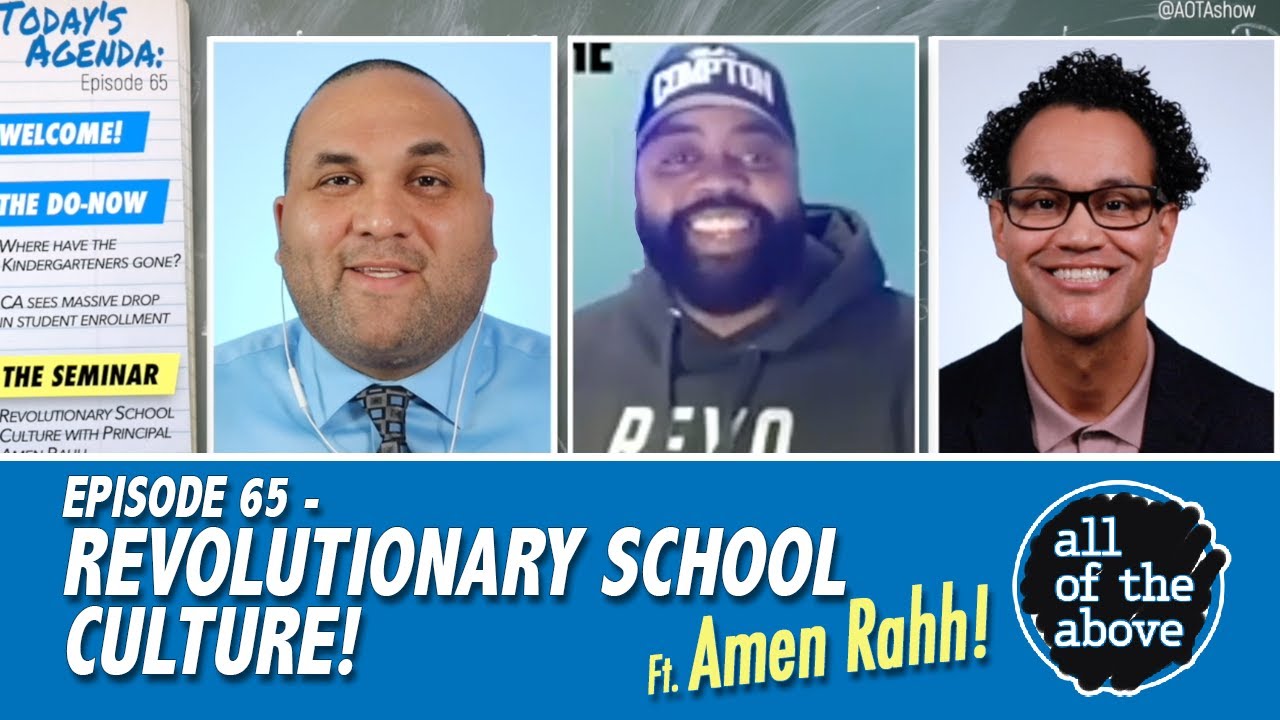 Building Revolutionary School Culture w/ Amen Rahh - All of the Above ...
