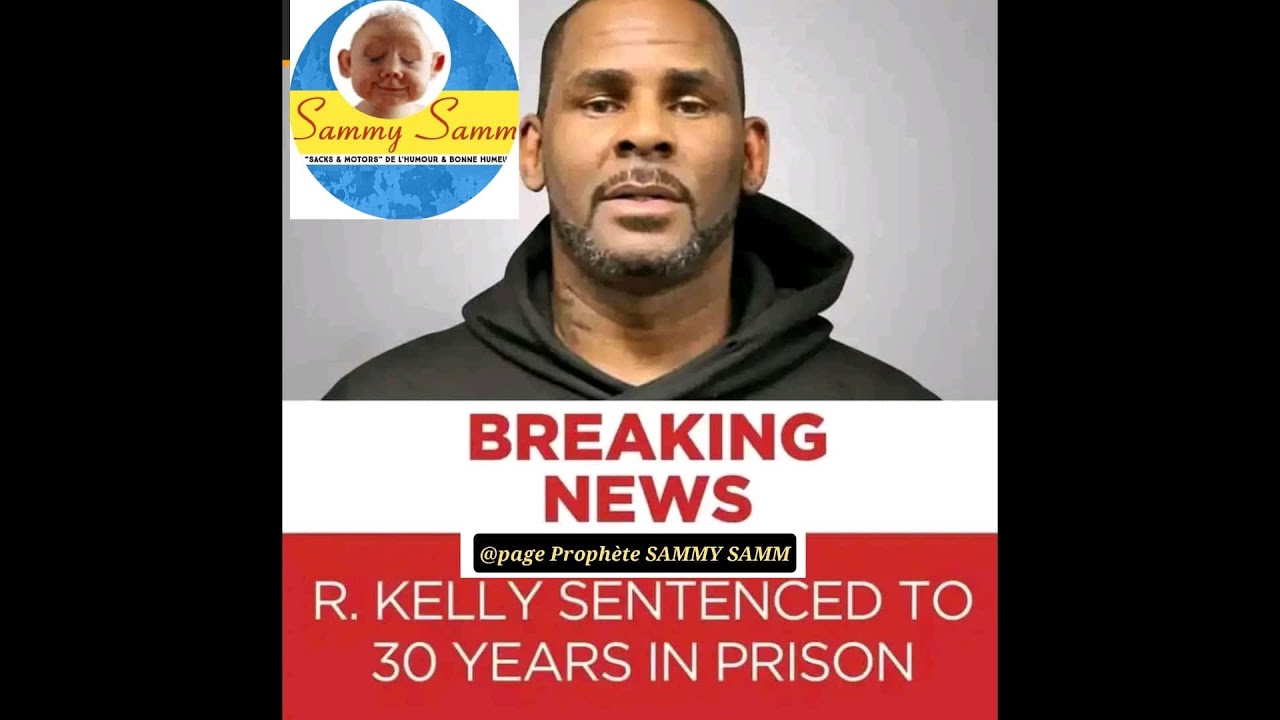 Famous American Musician R. Kelly Sentence to 30 years in prison - YouTube