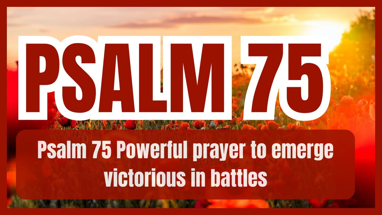 Psalm 75 Powerful prayer to emerge victorious in battles - YouTube