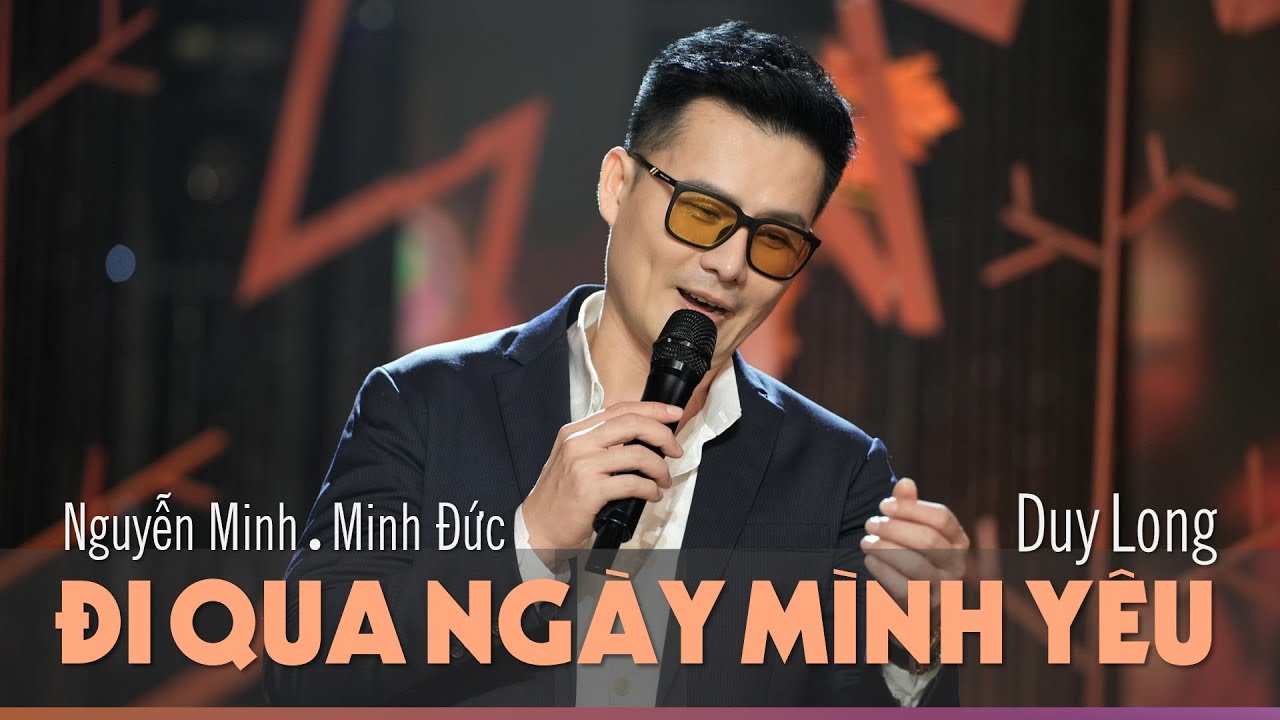 🟡 DUY LONG • ĐI QUA NGÀY MÌNH YÊU (Nguyễn Minh | Minh Đức) [OFFICIAL ...