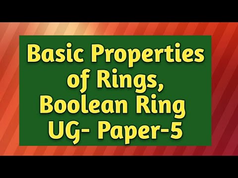 Unit - I.2 - Basic properties of rings, Defn. Of a Boolean ring.. - YouTube