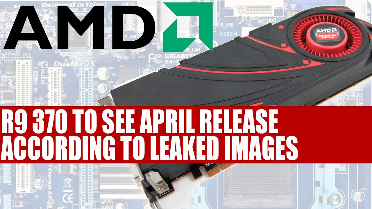 AMD Radeon R9 370 To See An April Release According to Leaked XFX ...
