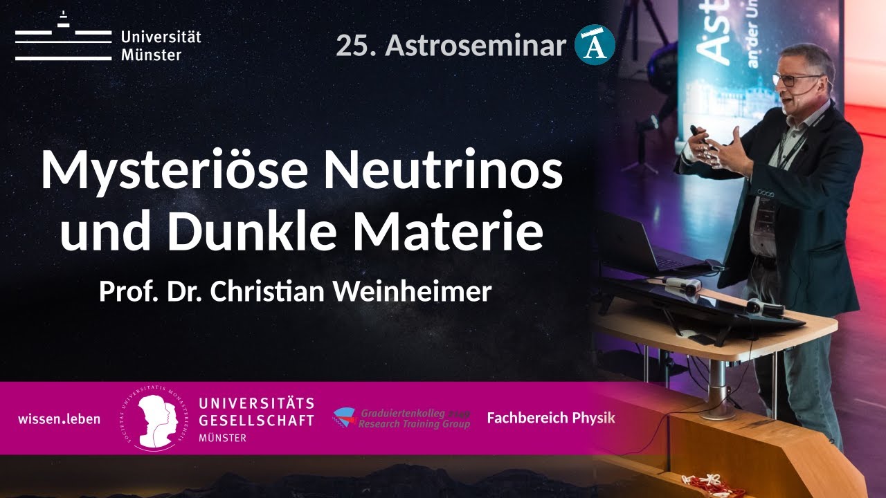 Prof. Dr. Christian Weinheimer: Mysteriöse Neutrinos und Dunkle Materie | Astroseminar 2024 ...