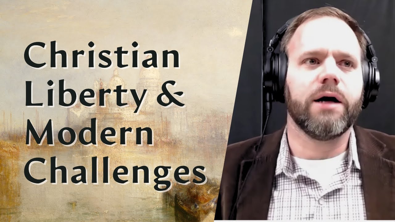 Christian Liberty and Modern Challenges with Brad Littlejohn - YouTube