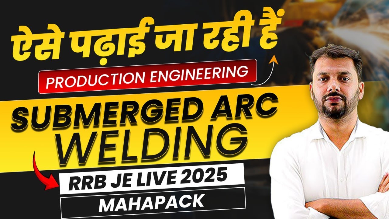 RRB JE LIVE 2025 | Production Engineering MAHAPACK | Submerged Arc Welding By Jamal Sir| RRB JE ...