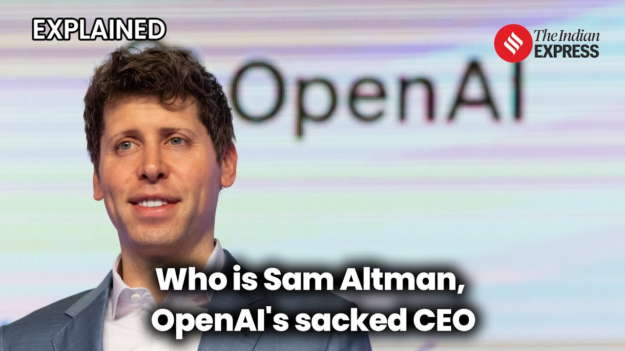 Sam Altman Fired: Who Is Sam Altman, OpenAI’s sacked CEO? | Explained ...