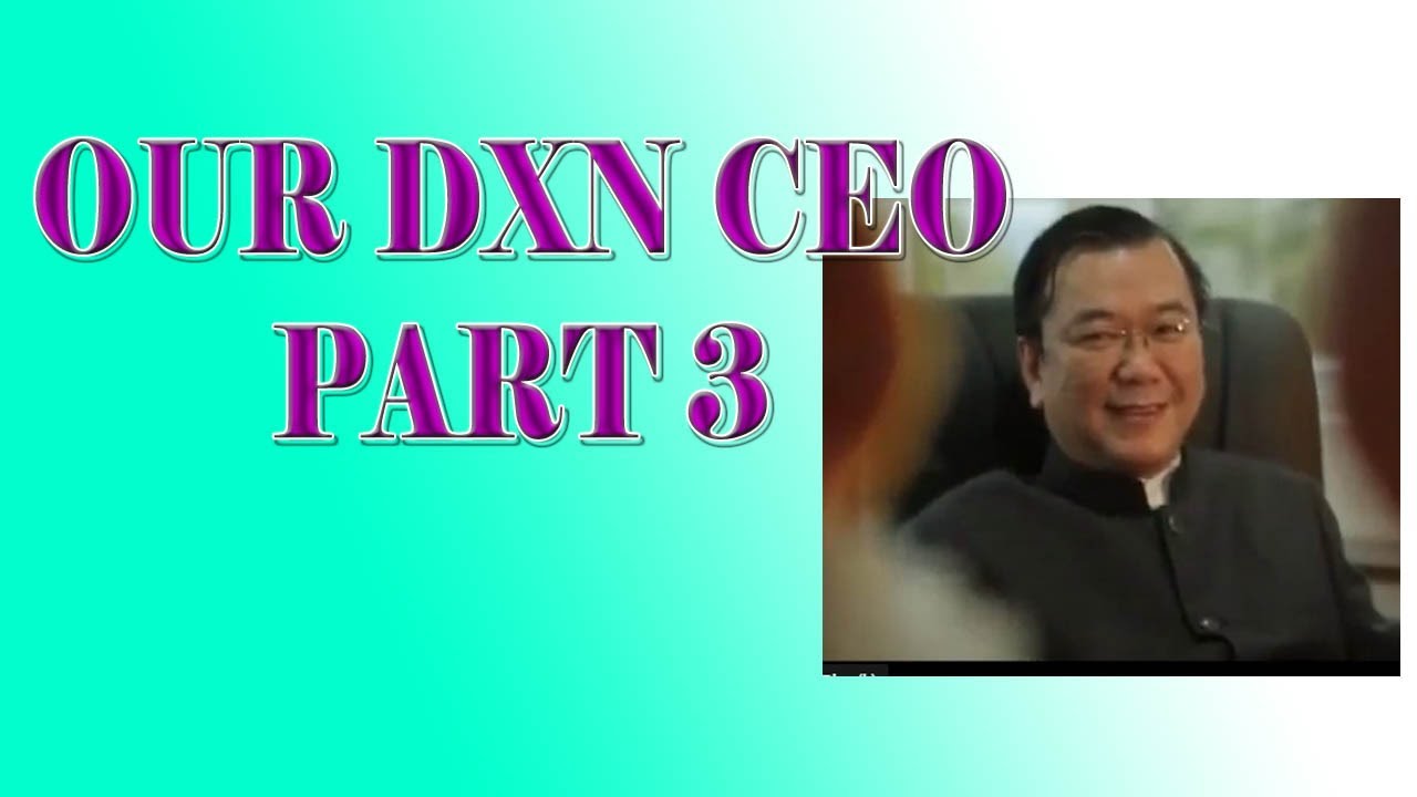 OUR DXN CEO PART 3 - YouTube