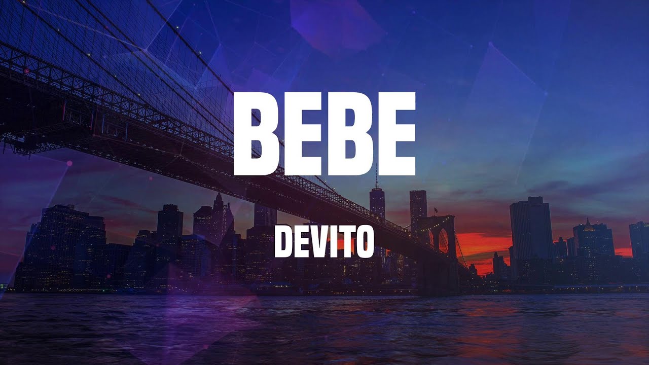 Devito - Bebe (Lyrics) - YouTube