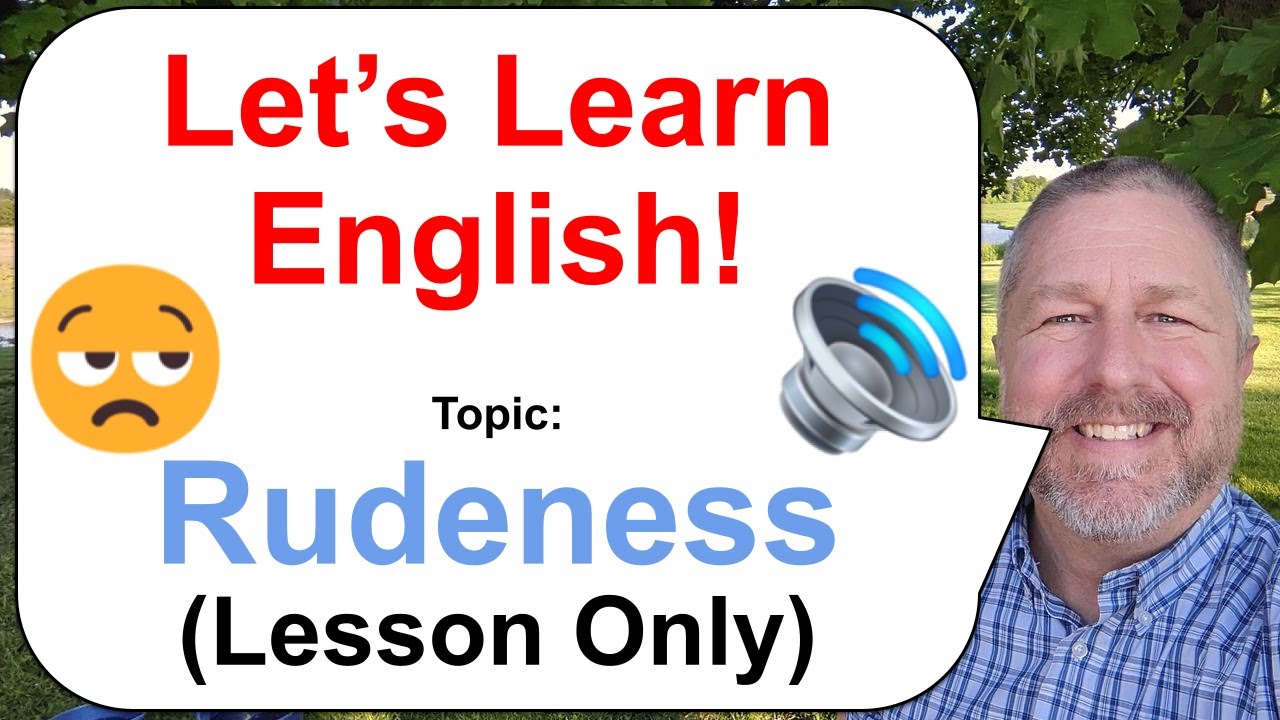 Let's Learn English! Topic: Rudeness! 🤥🤨🤭 (Lesson Only) - YouTube
