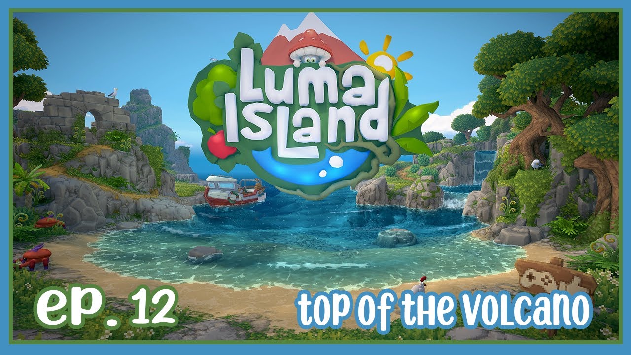 Luma Island | Ep. 12 | Top of the Volcano - YouTube