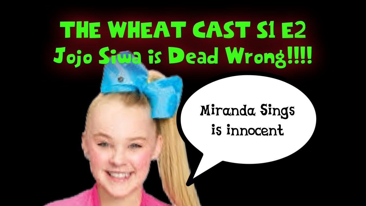 The Wheat Cast S1E2 - Jojo Siwa Is Dead Wrong - YouTube