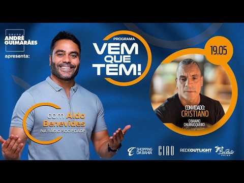 Vem Que Tem AO VIVO: Entrevista com o Cristiano - O Baiano Churrasqueiro | 18.05.2026