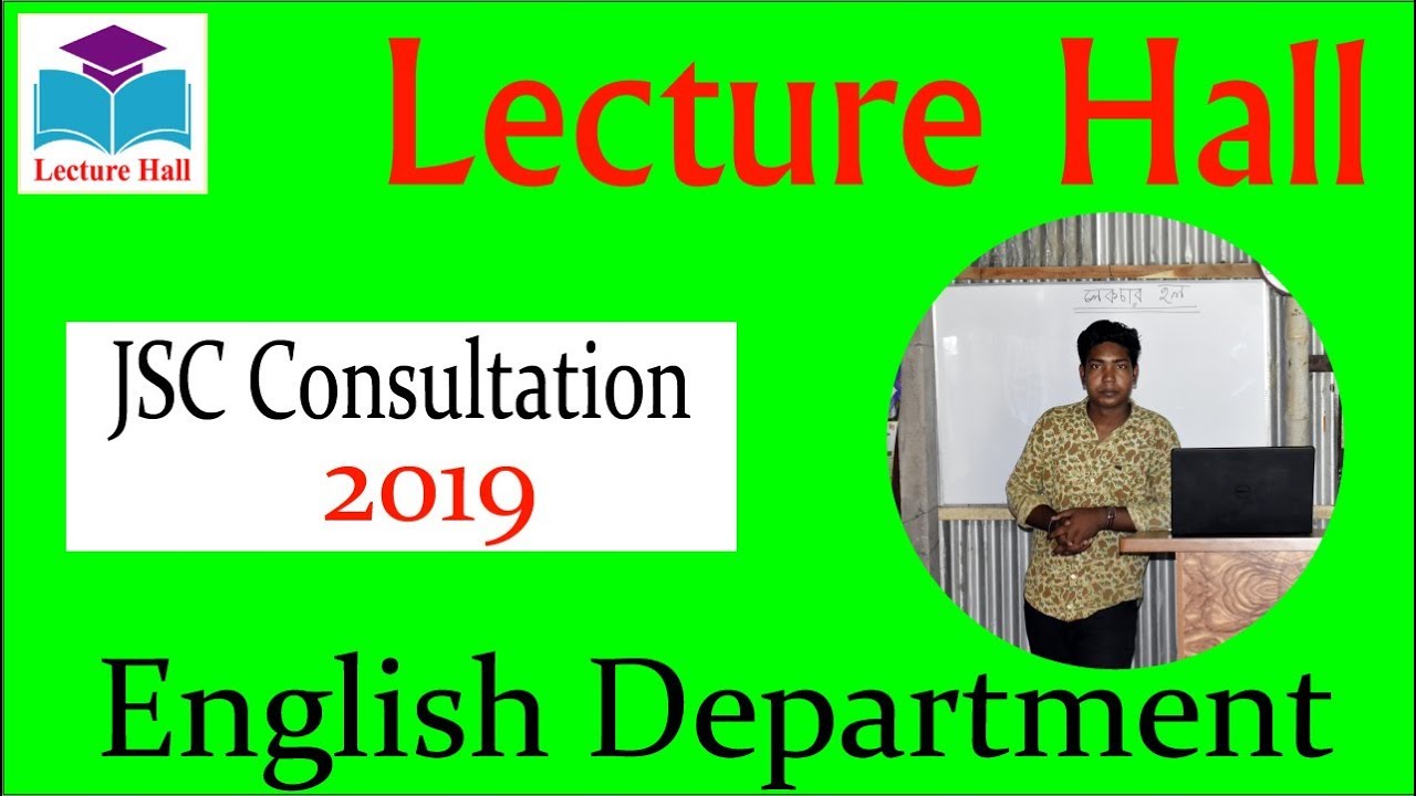 JSC Examination 2019 Consultant: Rana Ahmmed Lecture Hall English ...