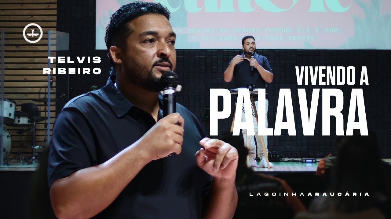 TELVIS RIBEIRO | VIVENDO A PALAVRA | LAGOINHA ARAUCÁRIA - YouTube