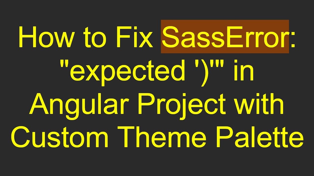 How To Fix Sasserror Expected In Angular Project With Custom 9770