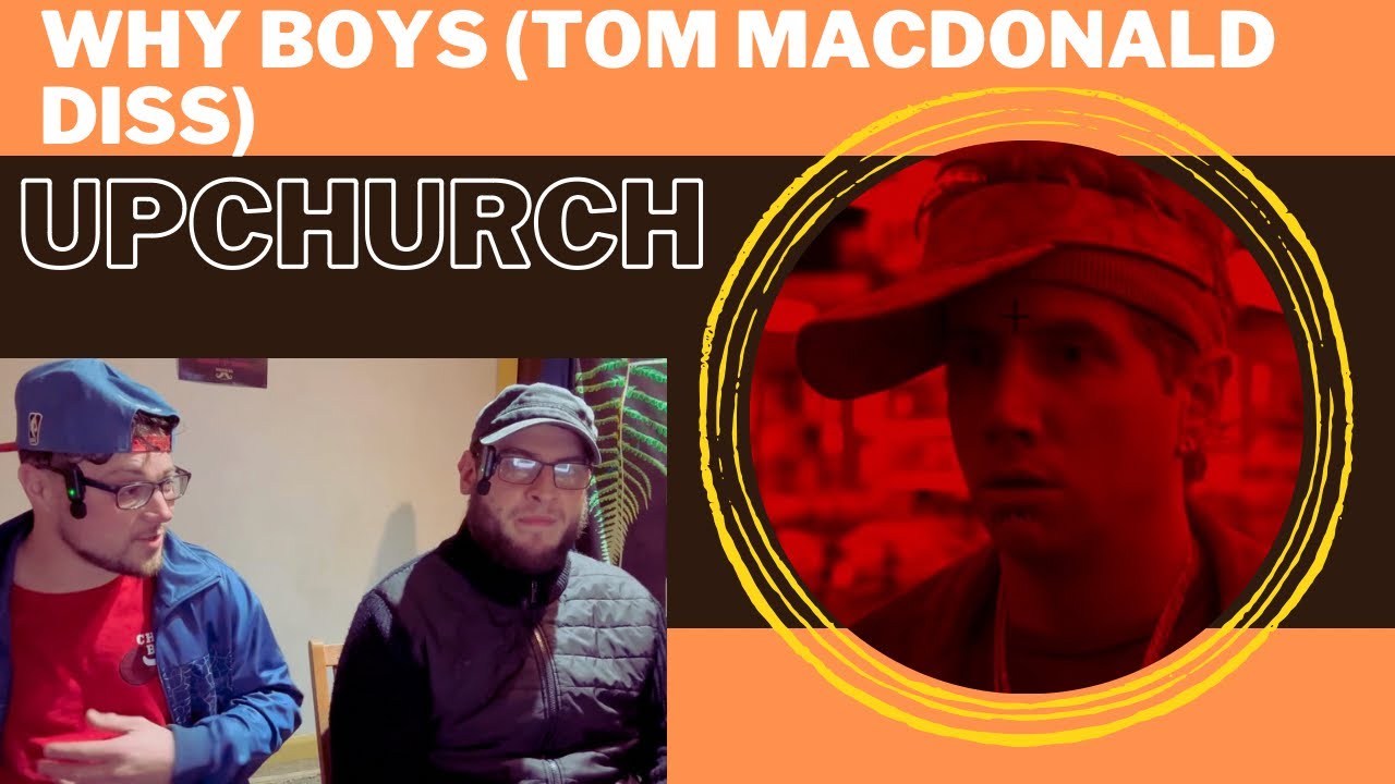 WHY BOYS (Tom MacDonald Diss) - UPCHURCH (UK Independent Artists React ...